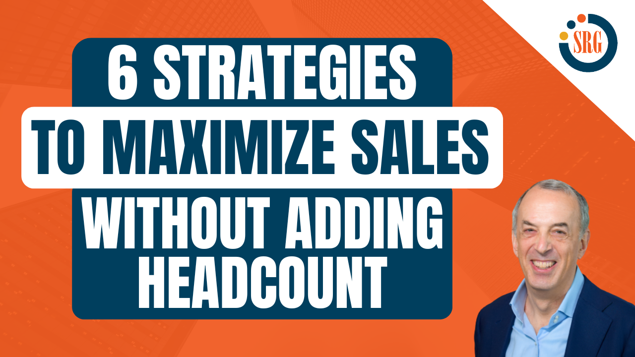 6 Proven Strategies to Maximize Sales Without Adding Headcount